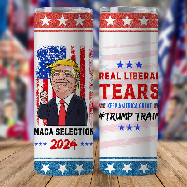 Maga Selection 2024 Real Liberal Tears Trump Train Skinny Tumbler - RWB ...