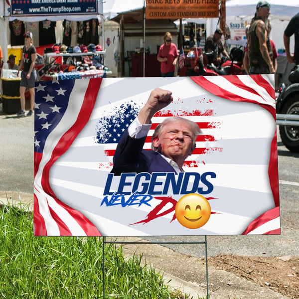 Donald Trump Legends Never Die Yard Sign, Standing Trump, Trump Shot ...