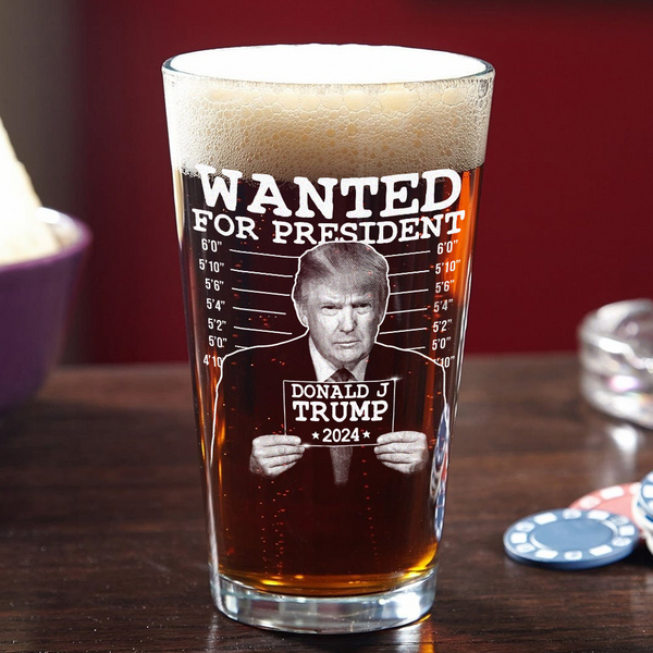 Wanted for President Donald J Trump Laser Engraved Beer Glass, Wanted ...